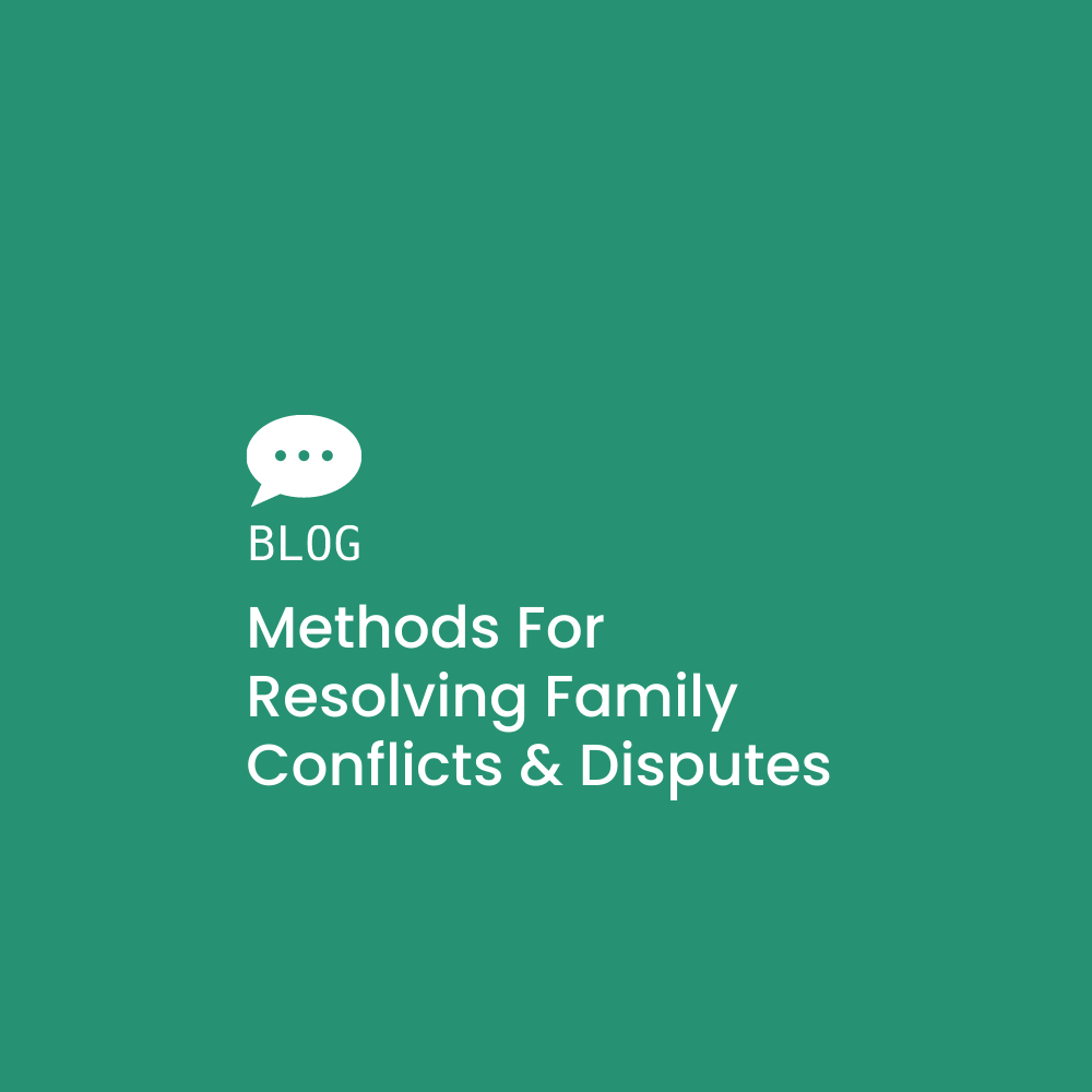 Methods for resolving family conflicts and disputes | Consilia Legal ...